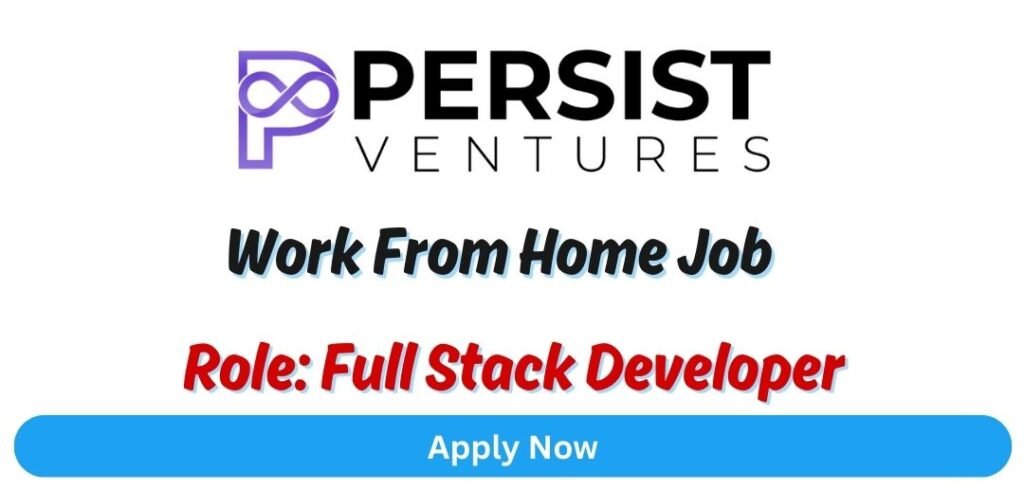 Persist Work From Home Job 2025 hiring Full Stack Developer | Bachelor ...