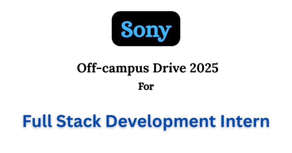 Sony Mega Hiring Drive 2025 For Freshers| BE/B-Tech/Bsc - Fresher Job List