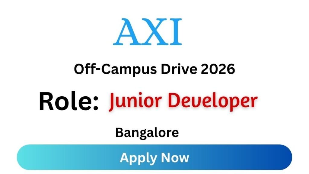 AXI Off-campus Drive 2026 hiring Junior Developer | BE/B-Tech - Fresher ...